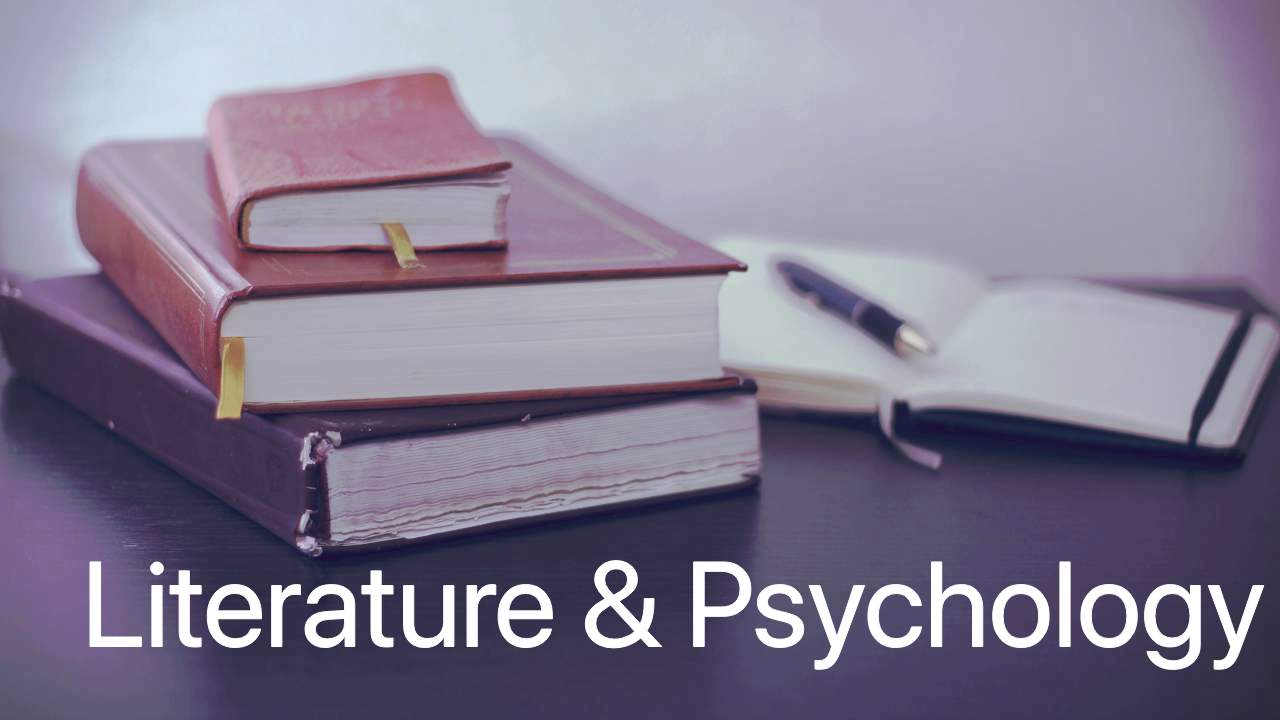 How Learning About Psychology Helps Me Understand Literature - Notes in ...
