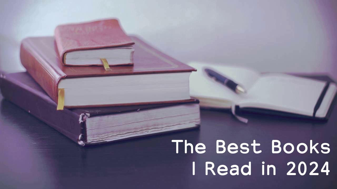 The Best Books I Read in 2024 - Notes in the Margin